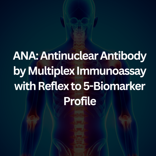ANA: Antinuclear Antibody by Multiplex Immunoassay with Reflex to 5 ...